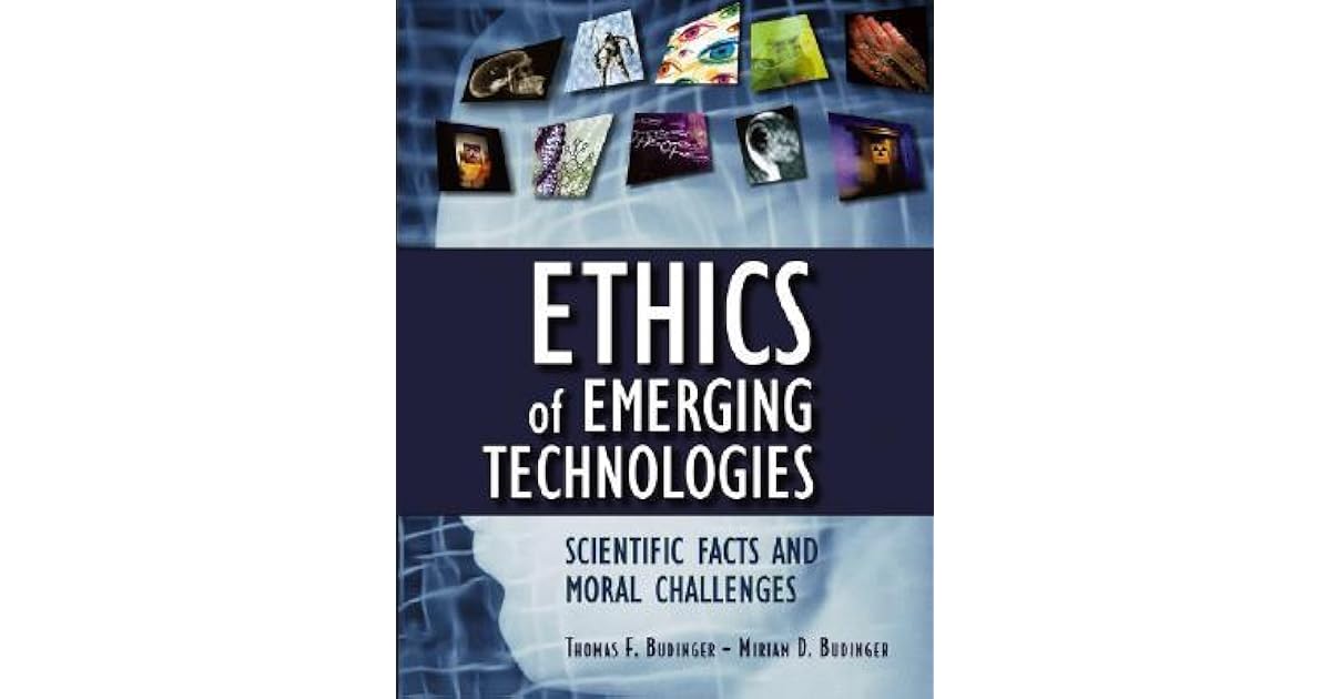 Ethics of Emerging Technologies: Scientific Facts and Moral Challenges ...