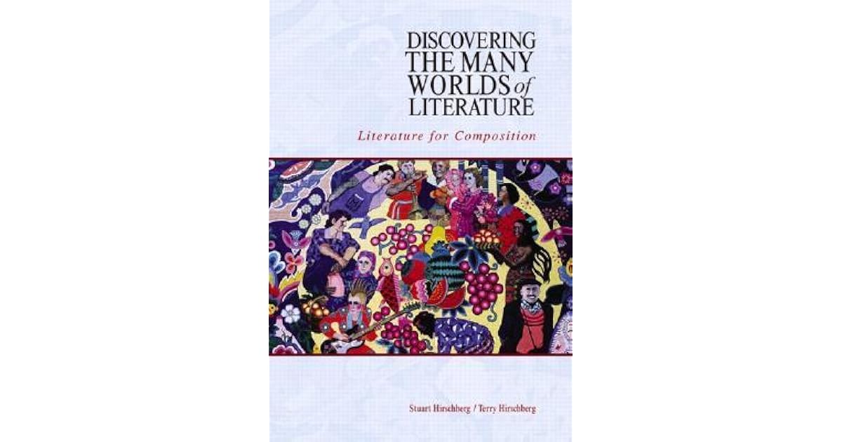 Discovering the Many Worlds of Literature: Literature for Composition by Stuart Hirschberg