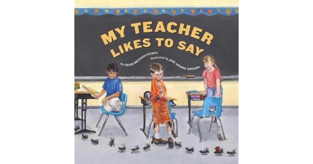 My Teacher Likes to Say by Denise Brennan-Nelson