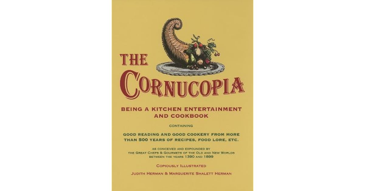 The Cornucopia: Being a Kitchen Entertainment and Cookbook by Judith ...