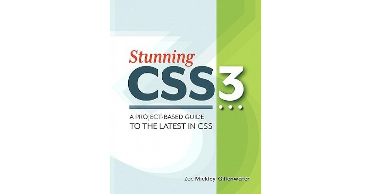 Stunning Css3 A Project Based Guide To The Latest In Css By Zoe