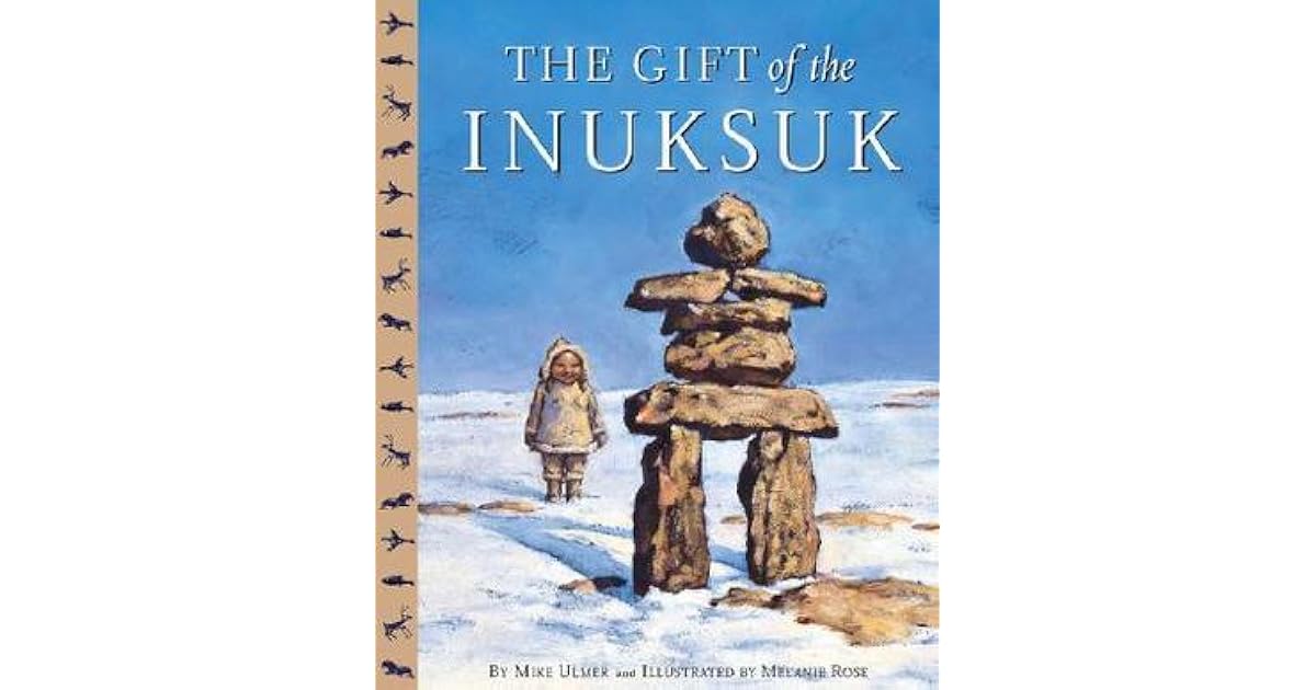 The Gift of the Inuksuk by Michael Ulmer