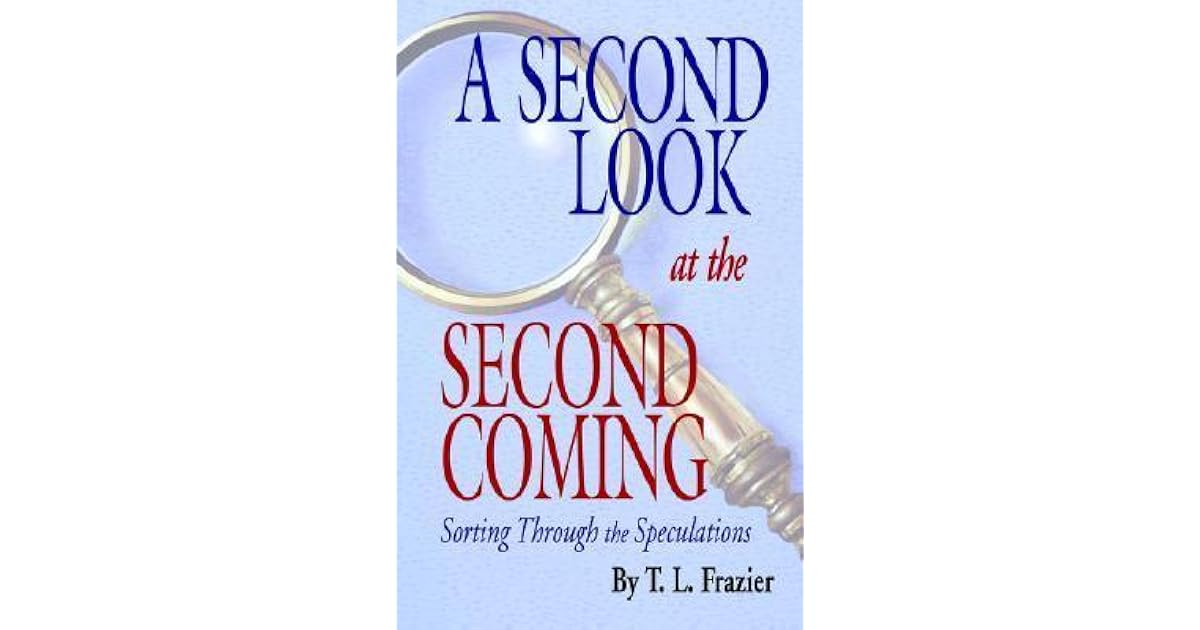 A Second Look at the Second Coming: Sorting Through the Speculations by ...