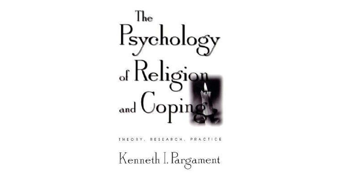 The Psychology of Religion and Coping: Theory, Research, Practice by ...