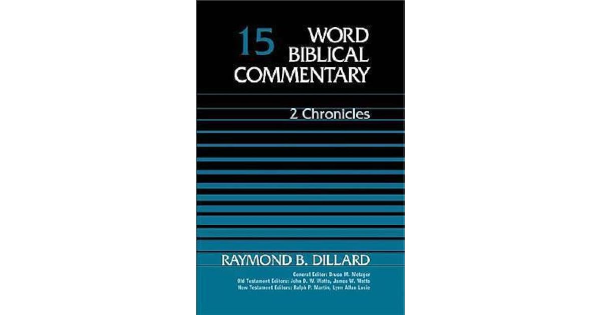 Word Biblical Commentary Vol. 15, 2 Chronicles by Raymond B. Dillard