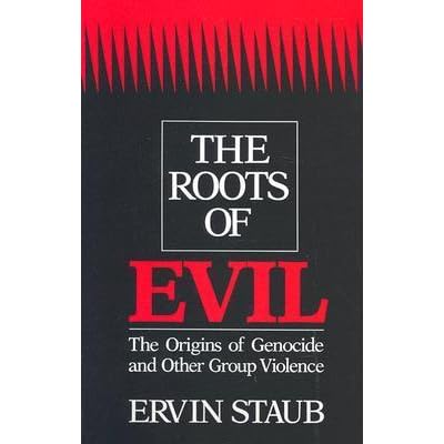 The Roots of Evil: The Origins of Genocide and Other Group Violence by ...