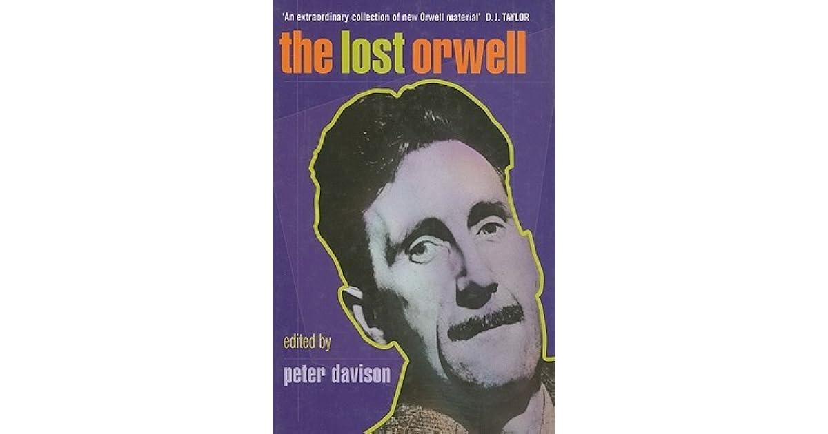 The Lost Orwell: Being a Supplement to The Complete Works of George ...