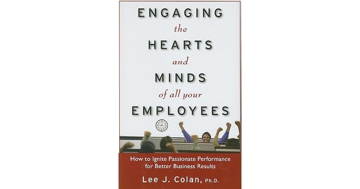 Engaging the Hearts and Minds of All Your Employees: How to Ignite ...