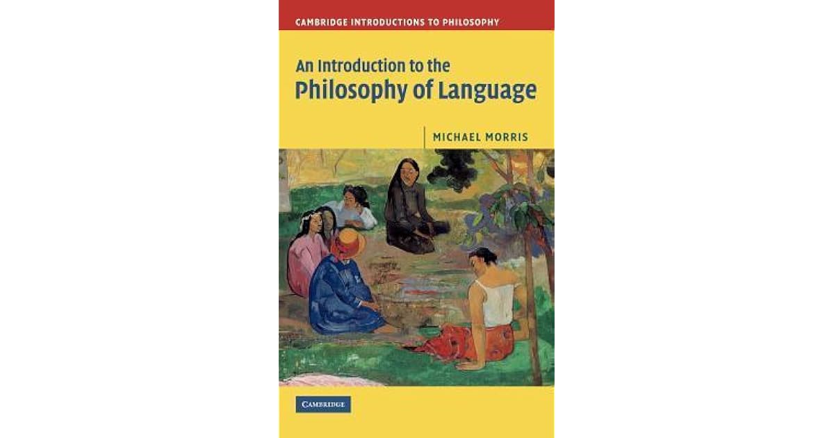 An Introduction to the Philosophy of Language by Michael Rowland Morris
