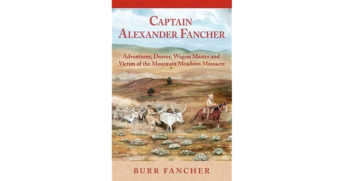 Captain Alexander Fancher by Burr Fancher