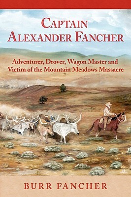 Captain Alexander Fancher by Burr Fancher