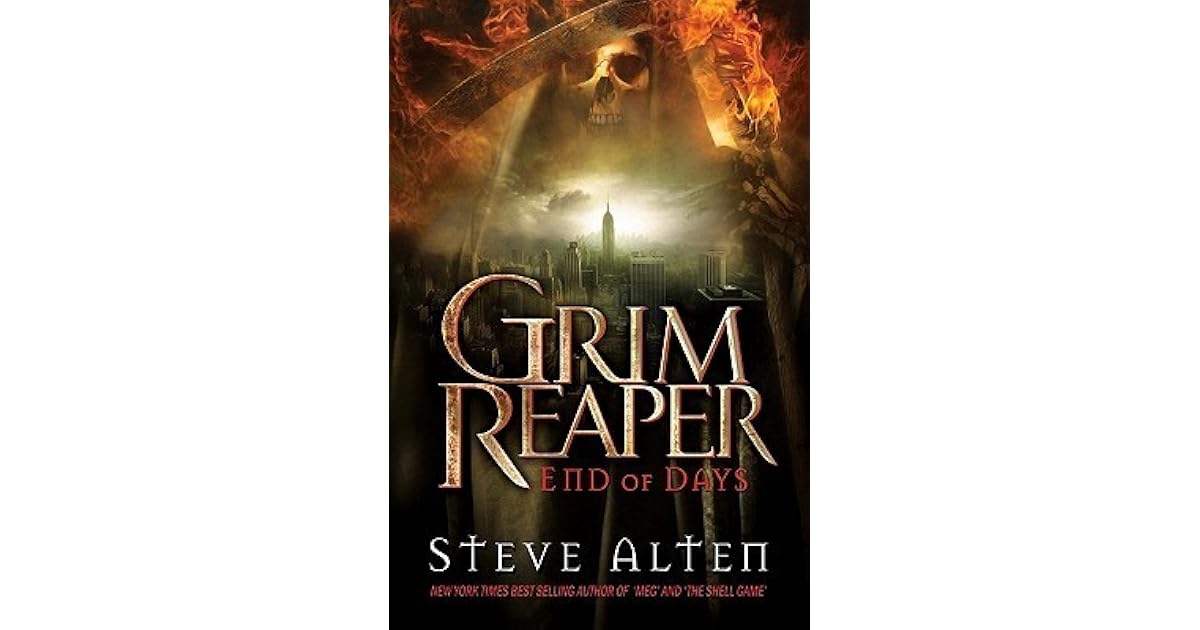 Grim Reaper: End of Days by Steve Alten