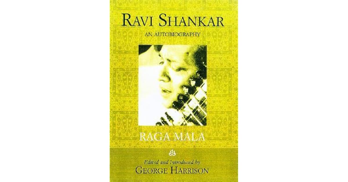 Raga Mala: The Autobiography of Ravi Shankar by Ravi Shankar