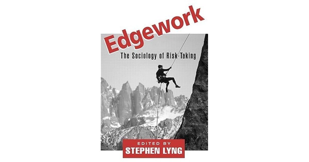 Edgework: The Sociology of Risk-Taking by Stephen Lyng