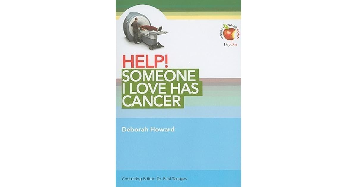 Help! Someone I Love Has Cancer by Deborah Howard