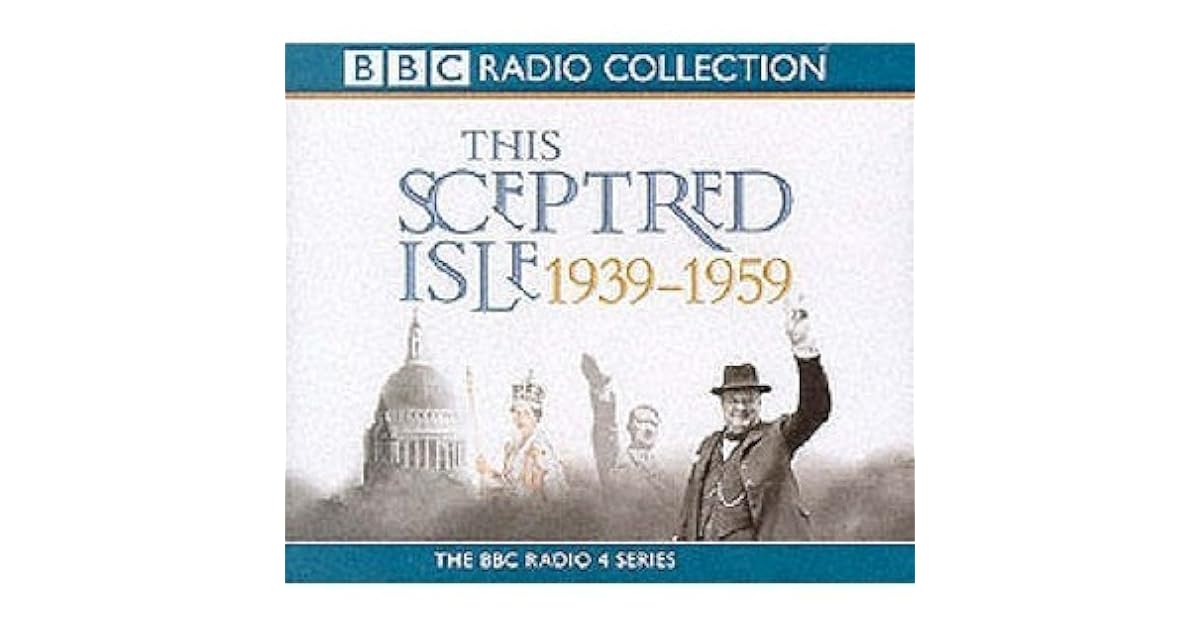 This Sceptred Isle: The Twentieth Century: Vol 3: 1939-1959 by ...
