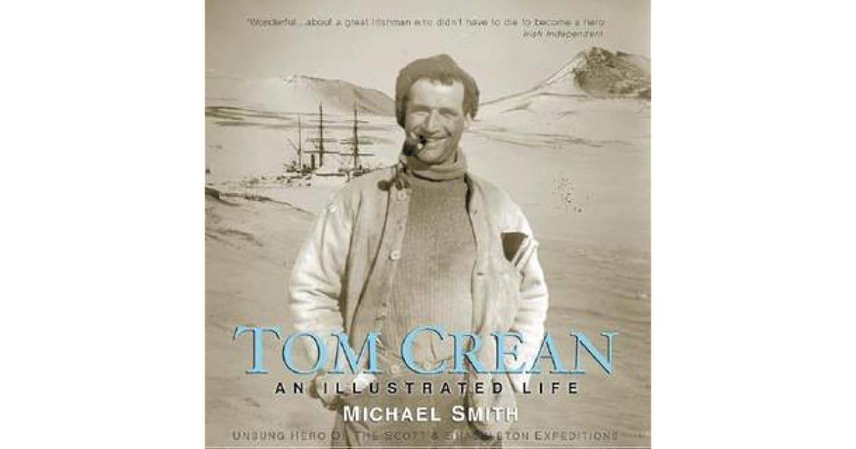 Tom Crean an Illustrated Life: Unsung Hero of the Scott & Shackleton ...