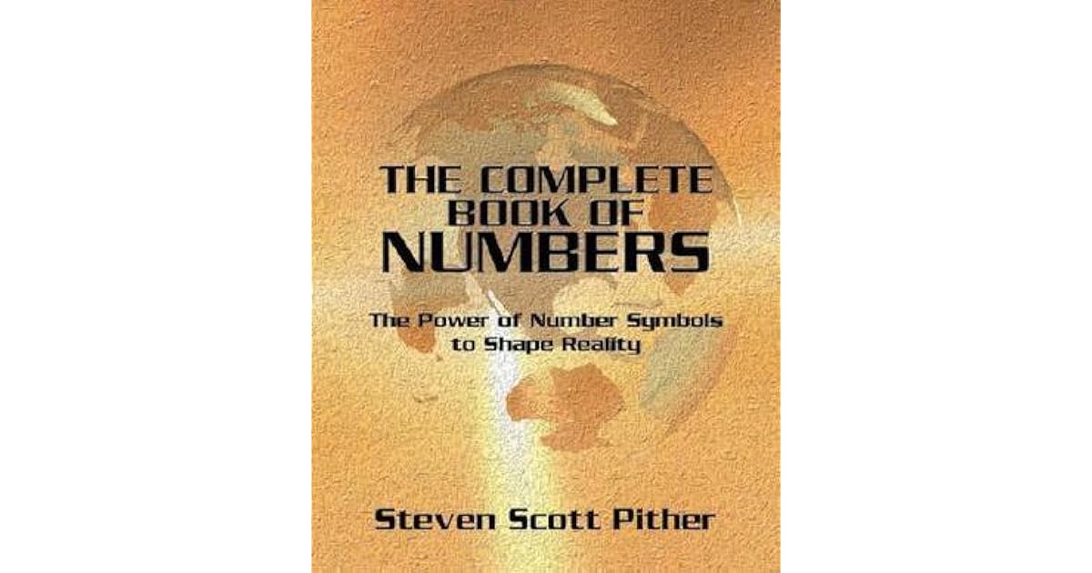The Complete Book of Numbers: The Power of Number Symbols to Shape ...