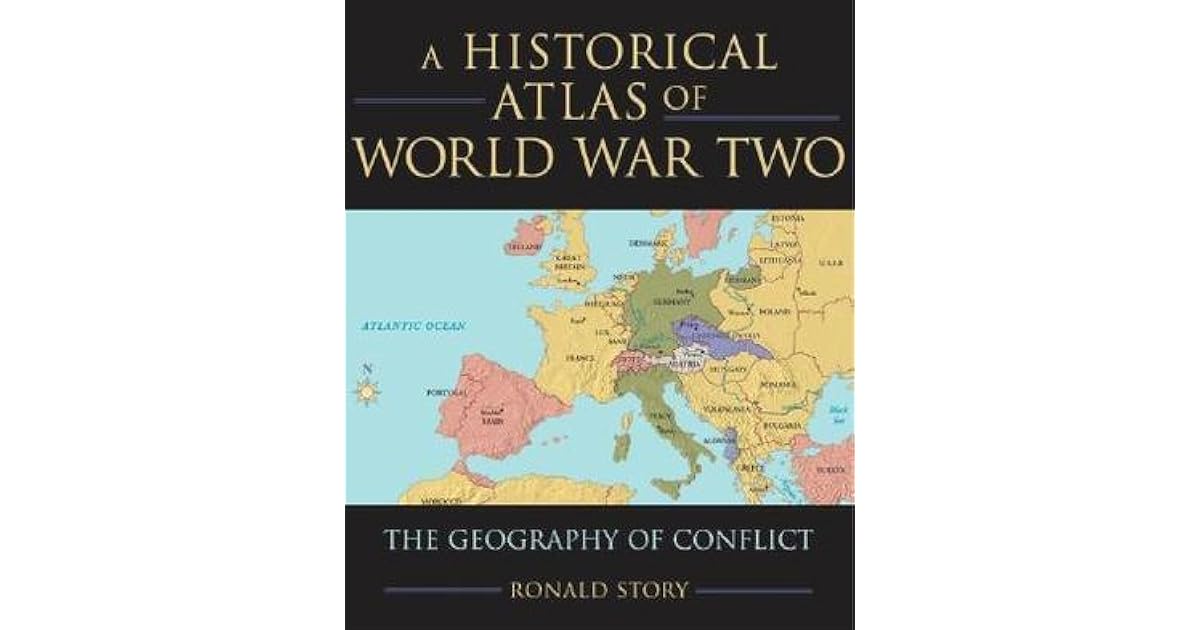 Concise Historical Atlas of World War Two: The Geography of Conflict by ...
