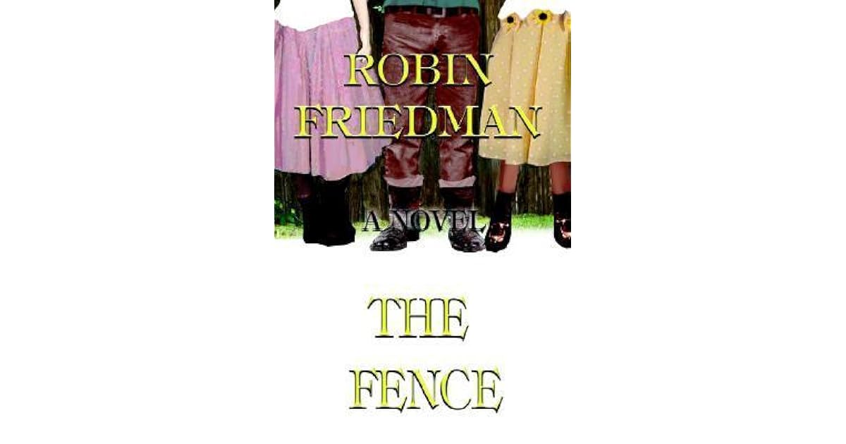 The Fence (Fence, #1) by Robin Friedman