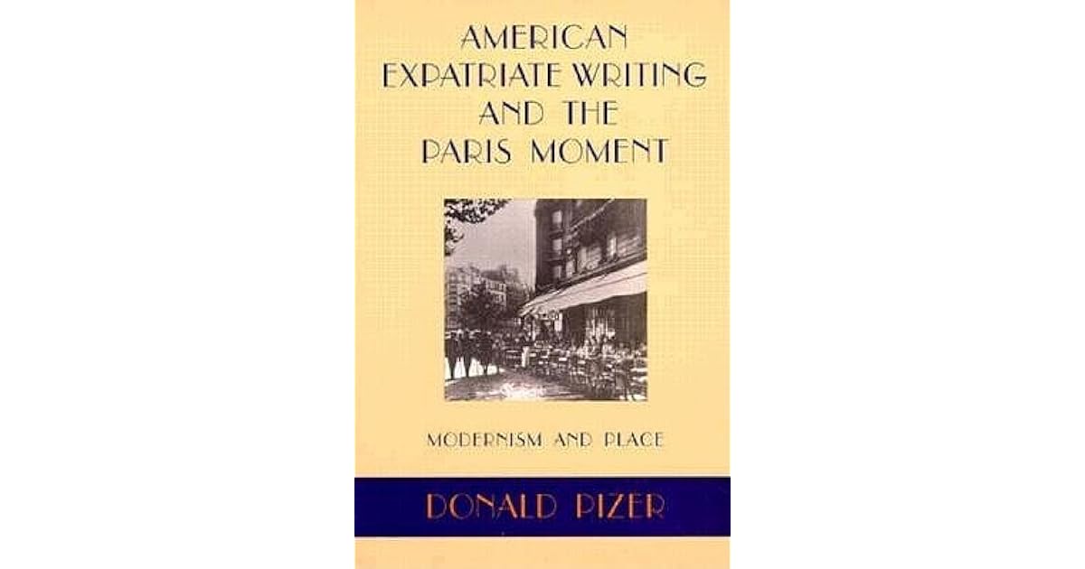 American Expatriate Writing and the Paris Moment: Modernism and Place ...