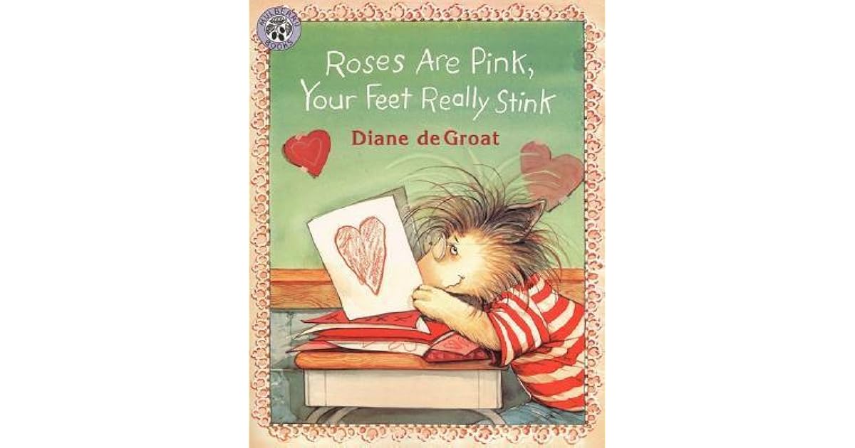 Roses Are Pink, Your Feet Really Stink by Diane deGroat