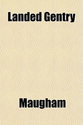Landed Gentry by W. Somerset Maugham