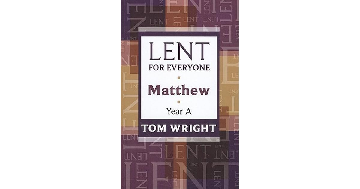 Lent for Everyone: Matthew, Year A by Tom Wright