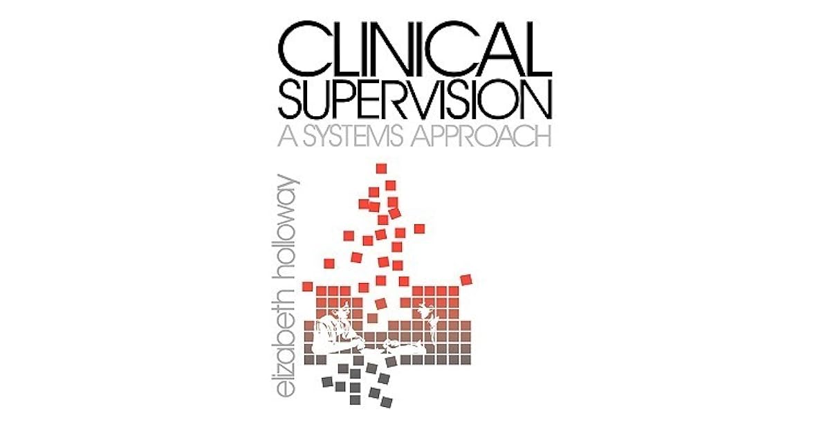 Clinical Supervision: A Systems Approach by Elizabeth L. Holloway