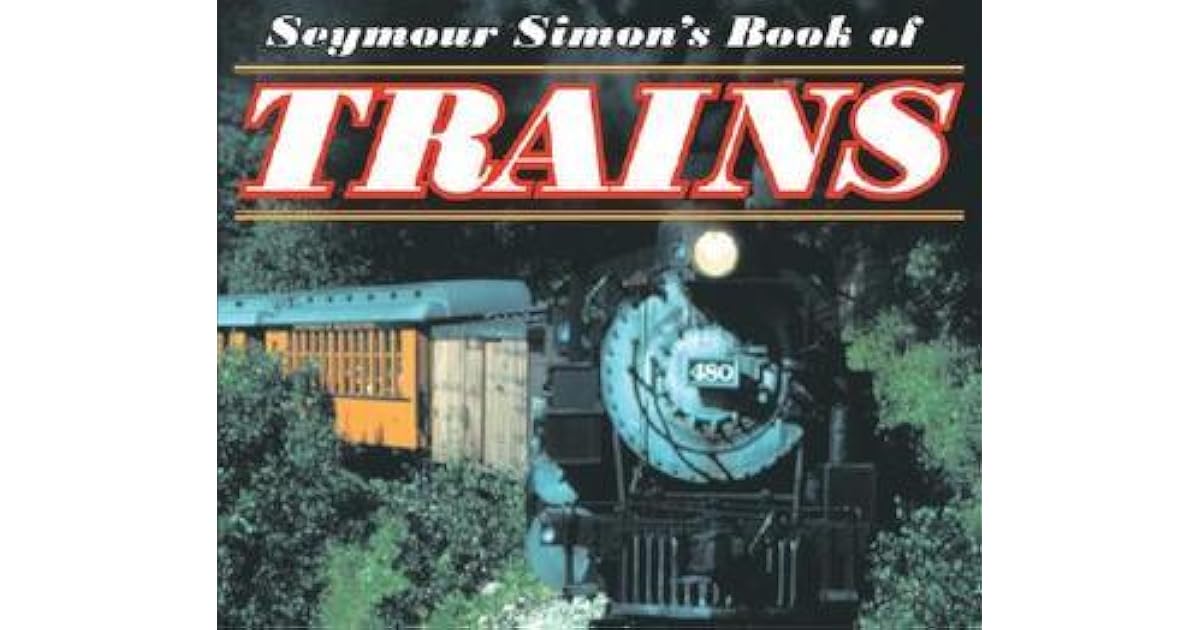 Seymour Simon's Book of Trains by Seymour Simon