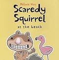 Scaredy Squirrel Series by Mélanie Watt