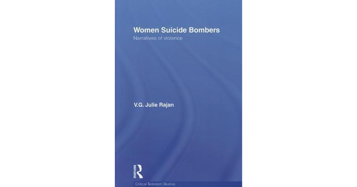 Women Suicide Bombers: Narratives of Violence by V.G. Julie Rajan