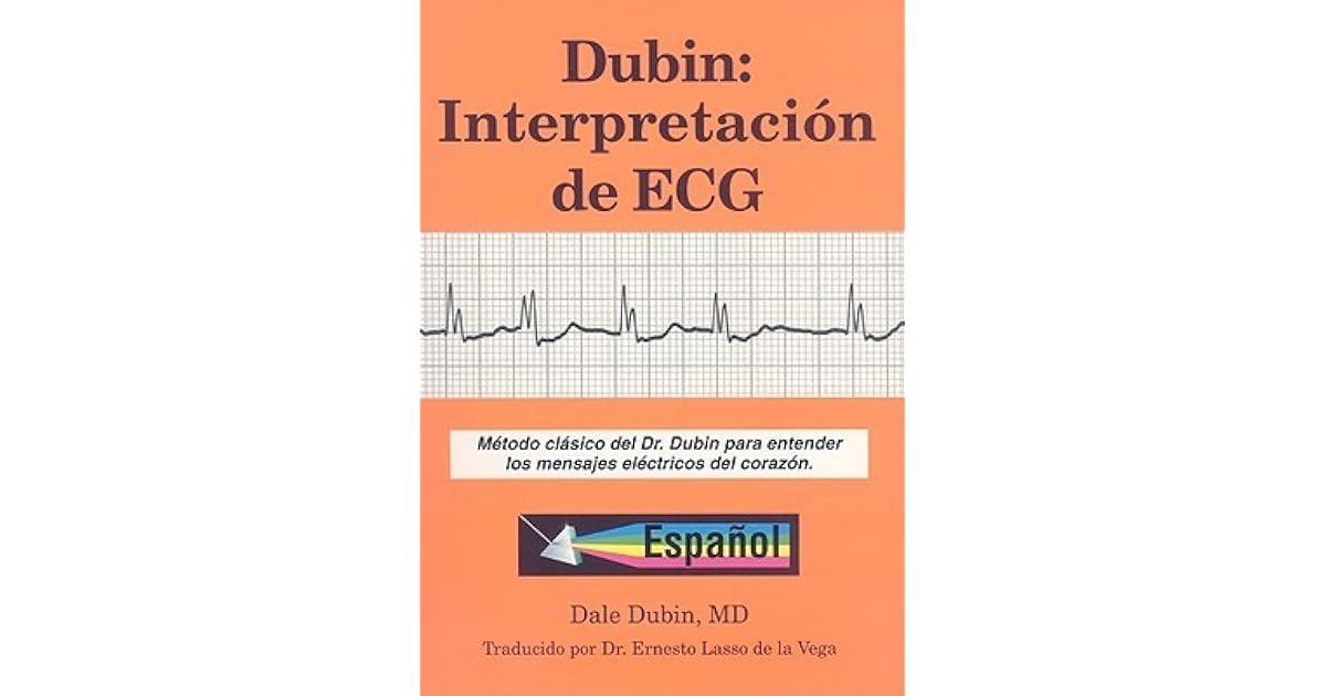 Dubin, Interpretacion de ECG/ Rapid Interpretation on EKG's by Dale Dubin