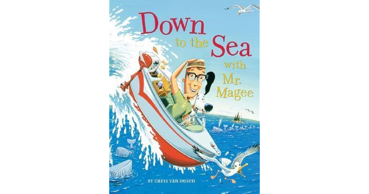 Down to the Sea with Mr. Magee by Chris Van Dusen