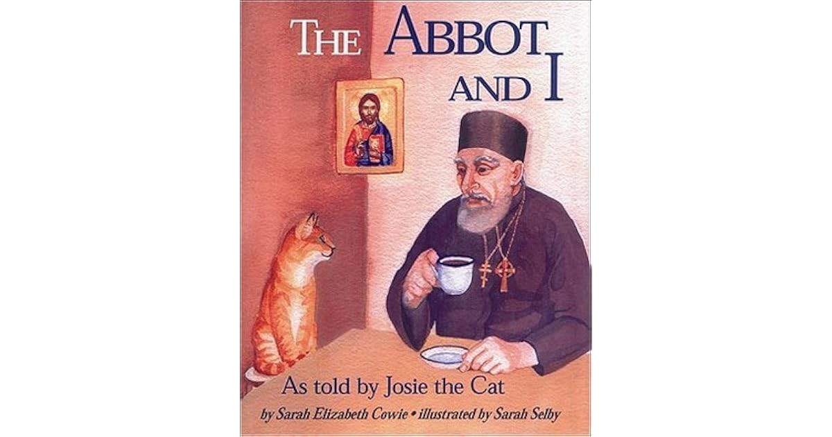 The Abbot and I: As Told by Josie the Cat by Sarah Elizabeth Cowie