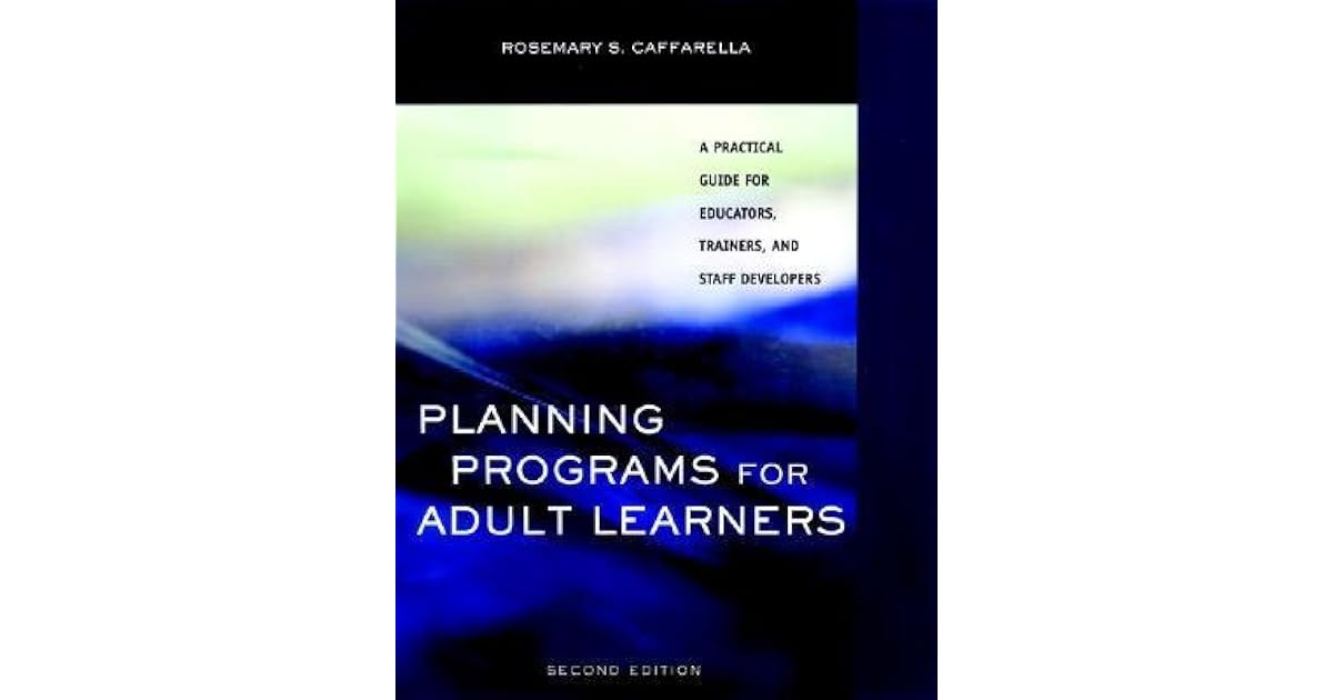 Planning Programs for Adult Learners: A Practical Guide for Educators ...
