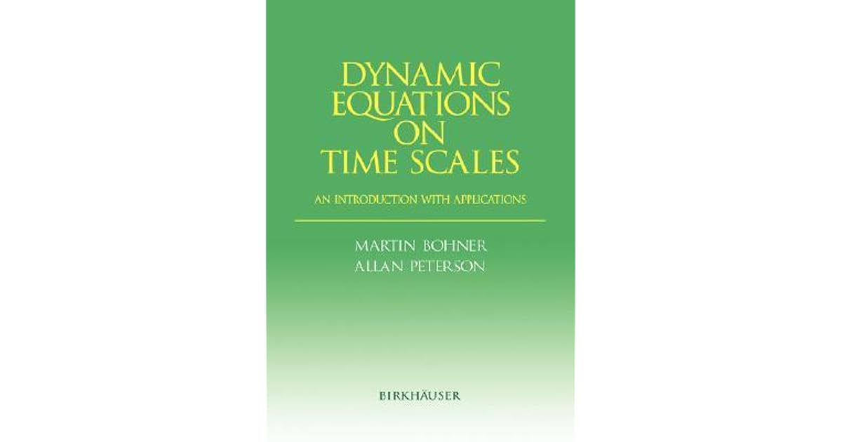 Dynamic Equations On Time Scales An Introduction With Applications By Martin Bohner