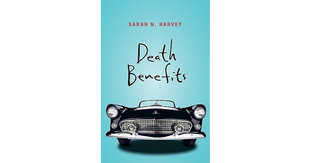 Death Benefits by Sarah N. Harvey