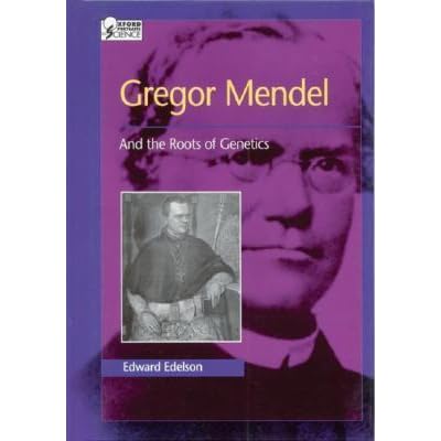Gregor Mendel: And the Roots of Genetics by Edward Edelson — Reviews ...