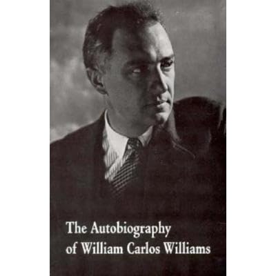 The Autobiography of William Carlos Williams by William Carlos Williams ...