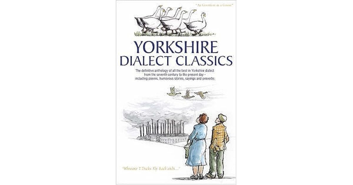 Yorkshire Dialect Classics: An Anthology Of The Best Yorkshire Poems ...