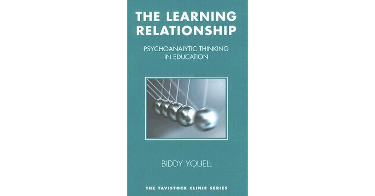 The Learning Relationship: Psychoanalytic Thinking in Education by ...