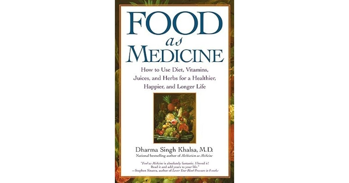 Food As Medicine: How to Use Diet, Vitamins, Juices, and Herbs for a ...