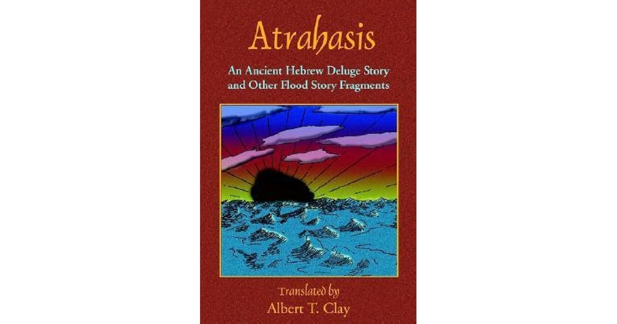 Atrahasis: An Ancient Hebrew Deluge Story by Ipiq-Aya