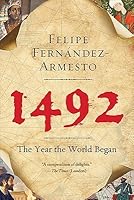 1492: The Year the World Began by Felipe Fernández-Armesto