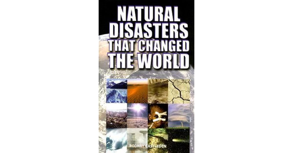 Natural Disasters That Changed The World by Rodney Castleden
