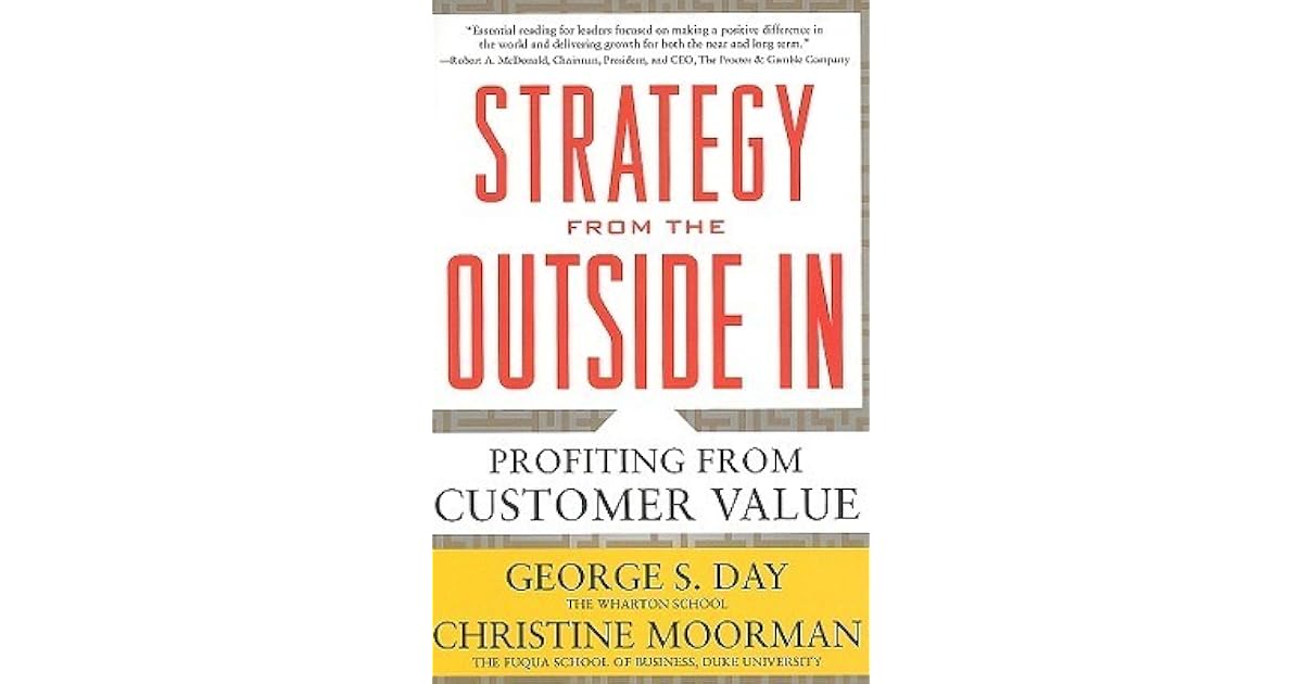 Strategy from the Outside In: Profiting from Customer Value by George S ...