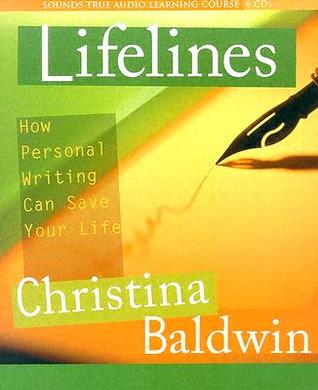 Lifelines: How Personal Writing Can Save Your Life [With 13 Lifeline ...
