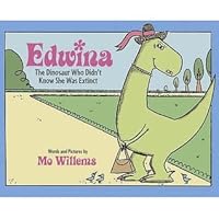 Edwina, The Dinosaur Who Didn't Know She Was Extinct by Mo Willems
