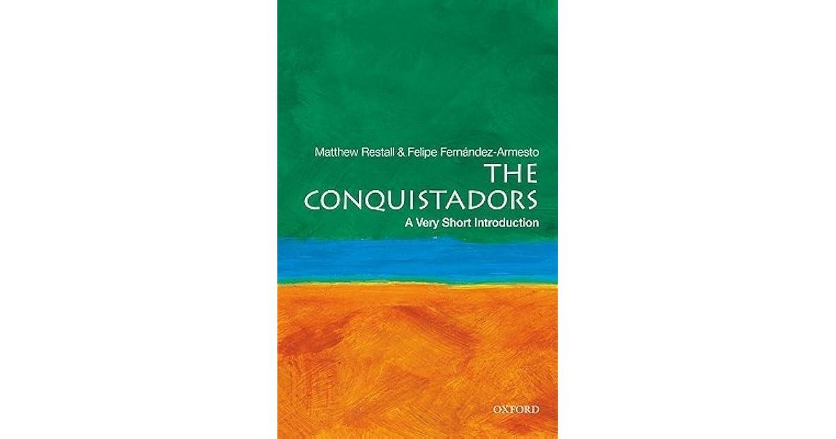 The Conquistadors: A Very Short Introduction by Matthew Restall